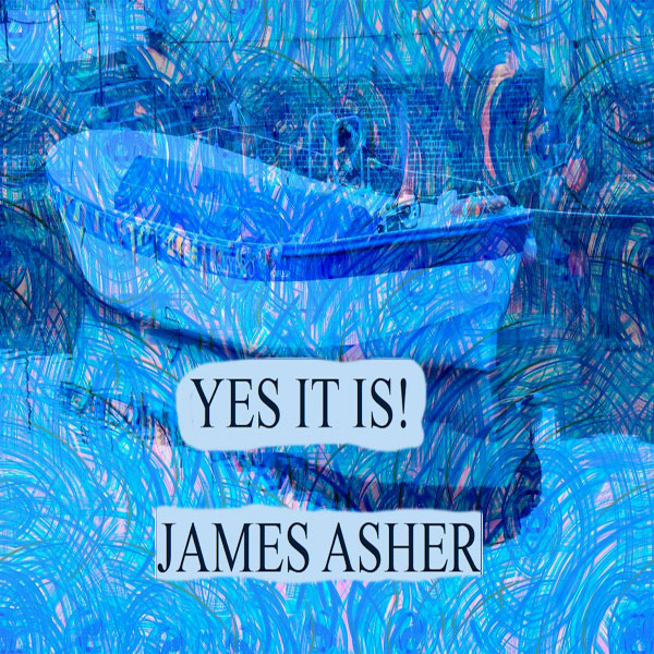Yes It Is! - James Asher